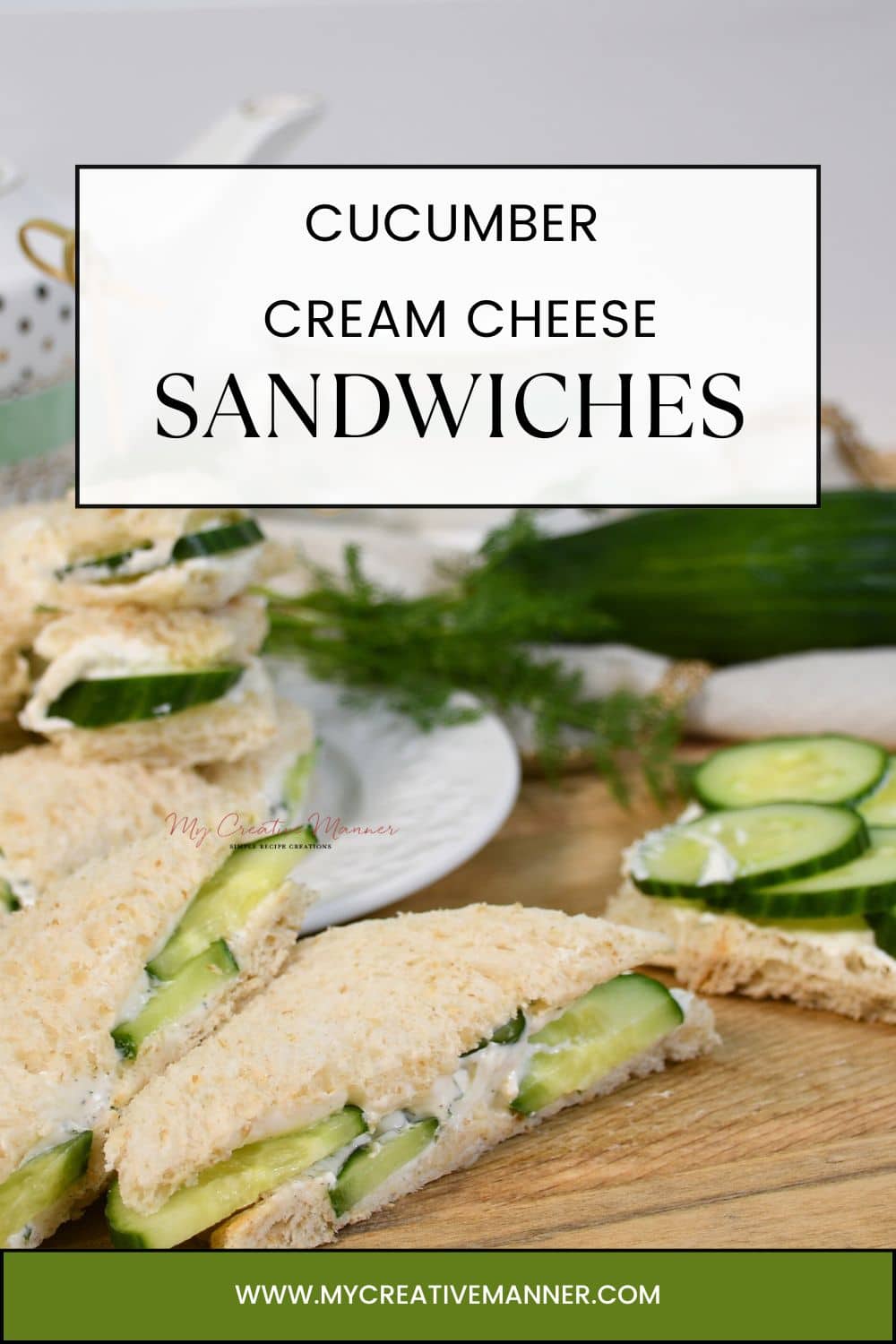 Cucumber Cream Cheese Sandwiches - My Creative Manner