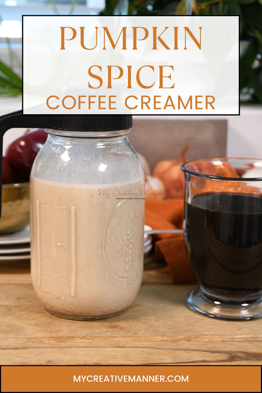 Homemade Pumpkin Spice Coffee Creamer - My Creative Manner